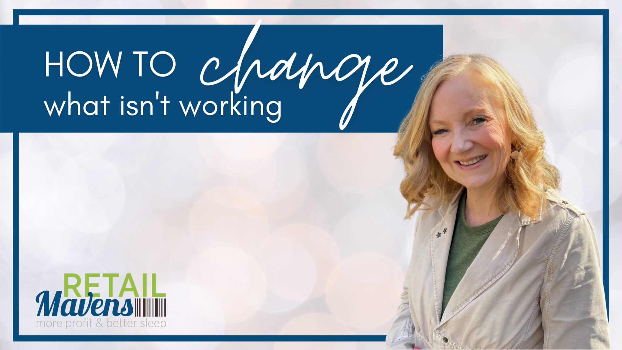 How to change what isn’t working - Retail Mavens