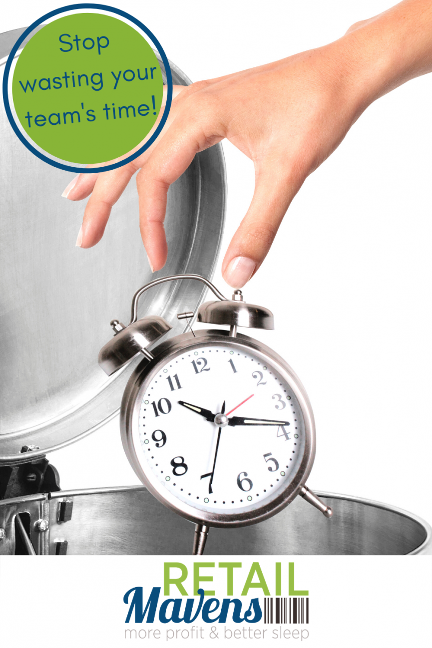 7 Sure Ways to Waste Your Team’s Time - Retail Mavens